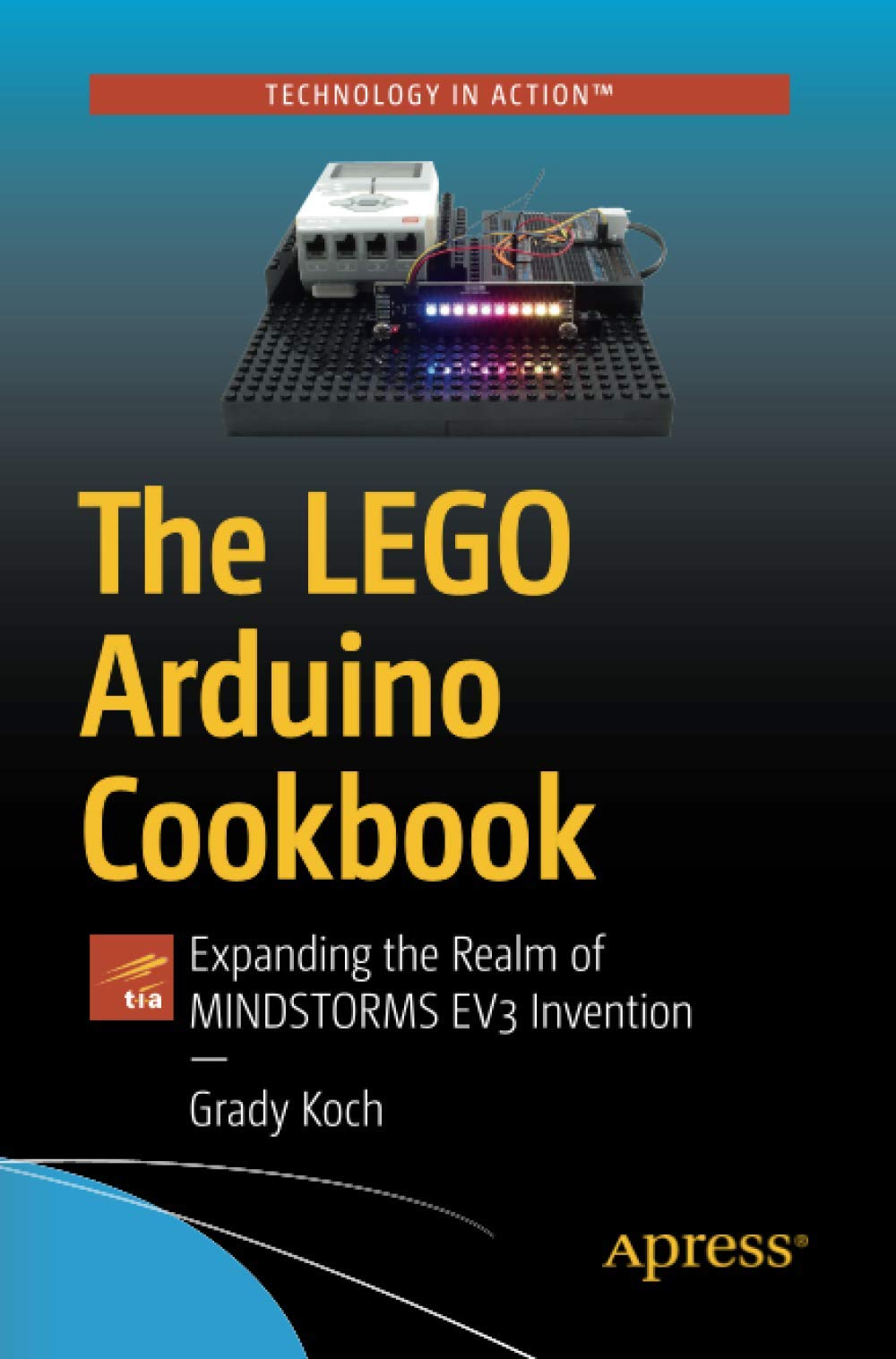 The Lego Arduino Cookbook : Expanding the Realm of Mindstorms Ev3 ...