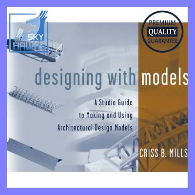 Designing with Models : A Studio Guide to Making and Using ...