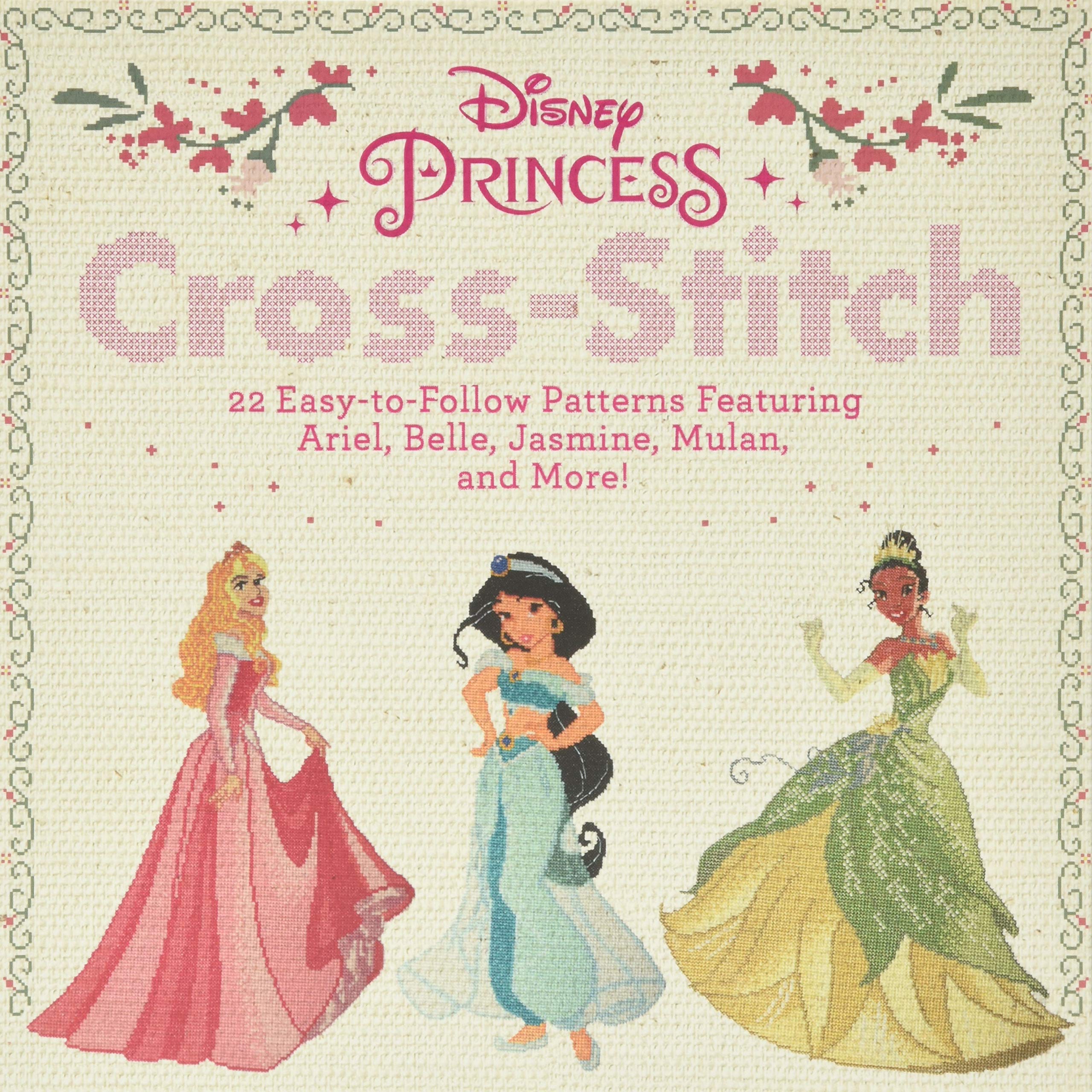 Disney Princess Cross-Stitch : 22 Easy-to-follow Patterns Featuring ...