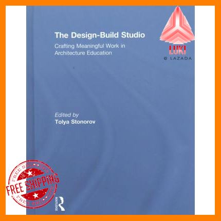 The Design-Build Studio : Crafting Meaningful Work in Architecture ...
