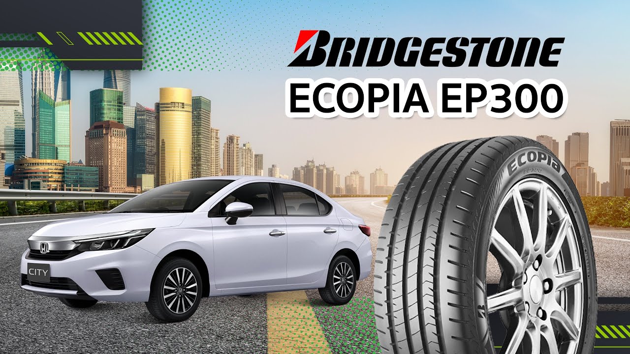 BRIDGESTONE รุ่น ECOPIA EP300 ยางรถเก๋ง ยางรถกระบะ 185/55 R15 185/60 ...