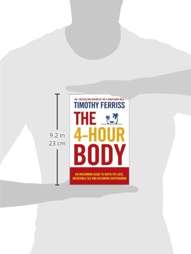 The 4-Hour Body: An Uncommon Guide to Rapid Fat-loss, Incredible Sex ...